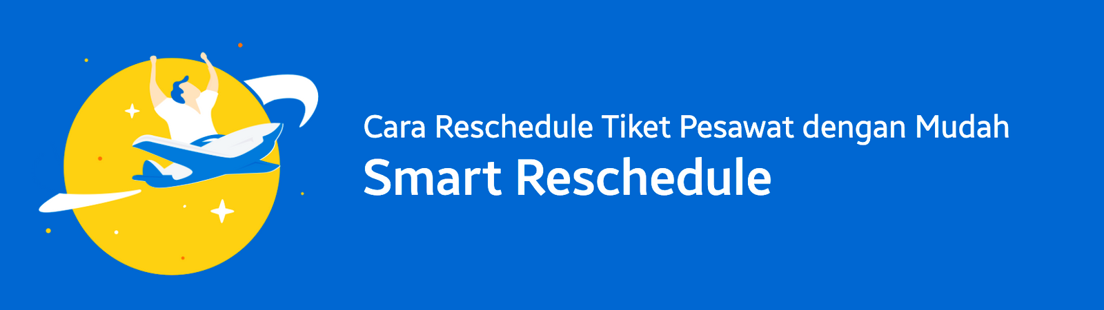 Cara Reschedule Tiket Pesawat | tiket.com